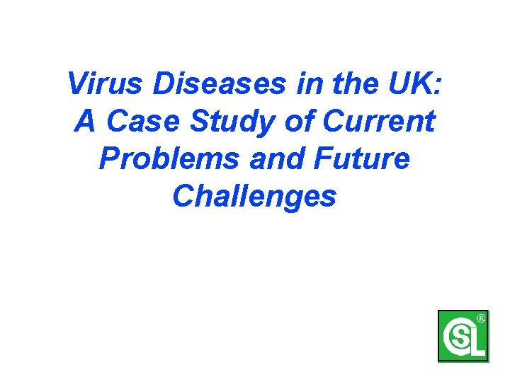 Virus Diseases in the UK A Case Study