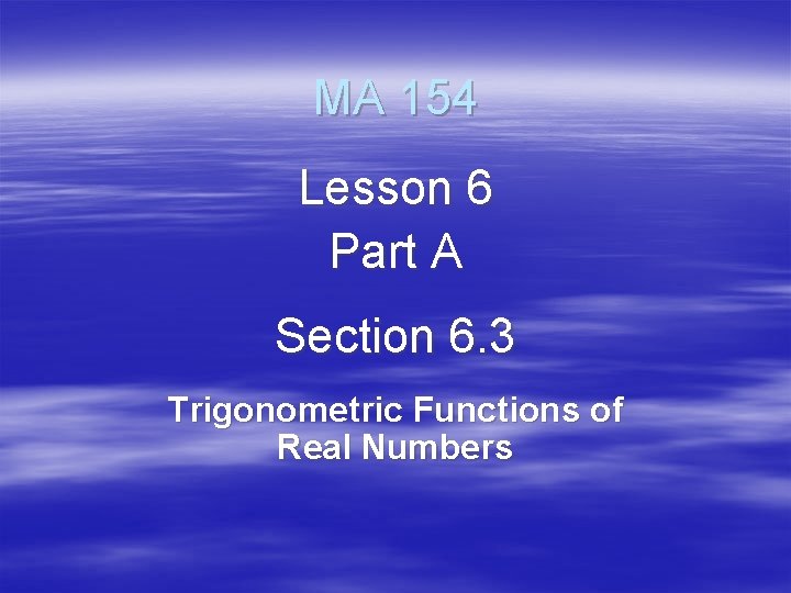 MA 154 Lesson 6 Part A Section 6