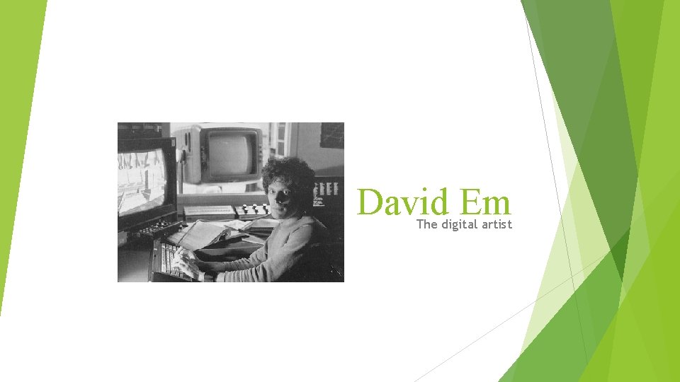 David Em The digital artist David Em is