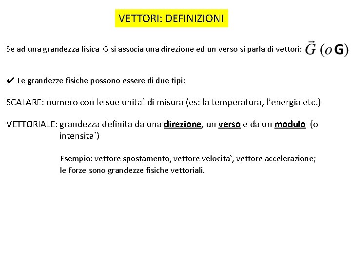 VETTORI DEFINIZIONI Se ad una grandezza fisica G