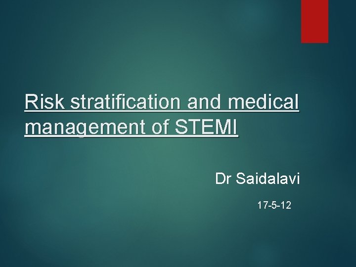 Risk stratification and medical management of STEMI Dr