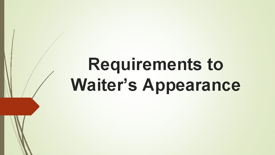 Requirements to Waiters Appearance Hygiene Neatness cleanliness and