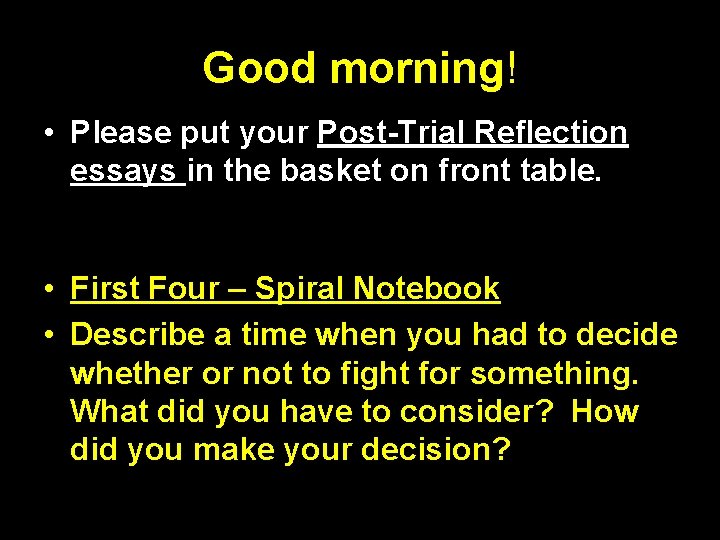 Good morning Please put your PostTrial Reflection essays