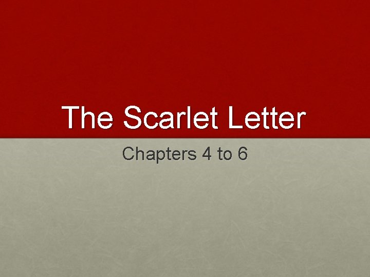 The Scarlet Letter Chapters 4 to 6 The