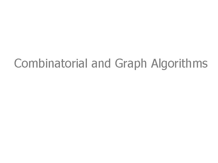 CS 5234 Combinatorial and Graph Algorithms Welcome CS
