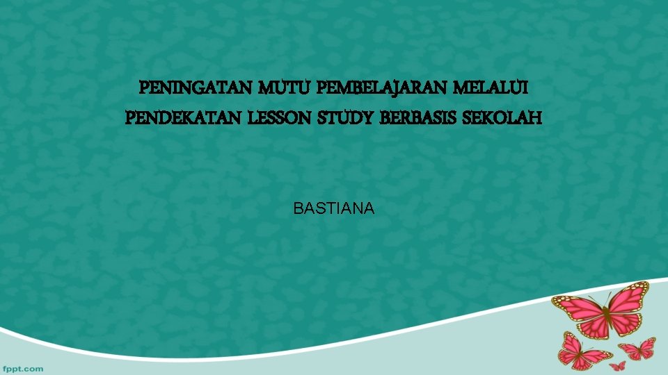 PENINGATAN MUTU PEMBELAJARAN MELALUI PENDEKATAN LESSON STUDY BERBASIS