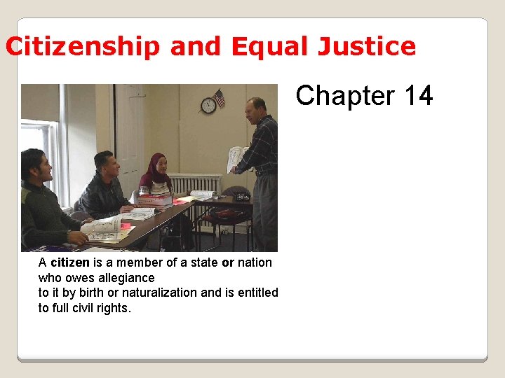 Citizenship and Equal Justice Chapter 14 A citizen