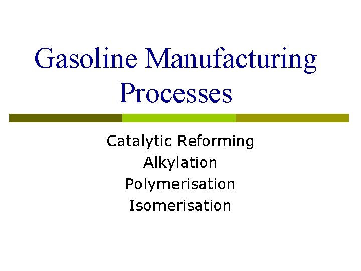 Gasoline Manufacturing Processes Catalytic Reforming Alkylation ...