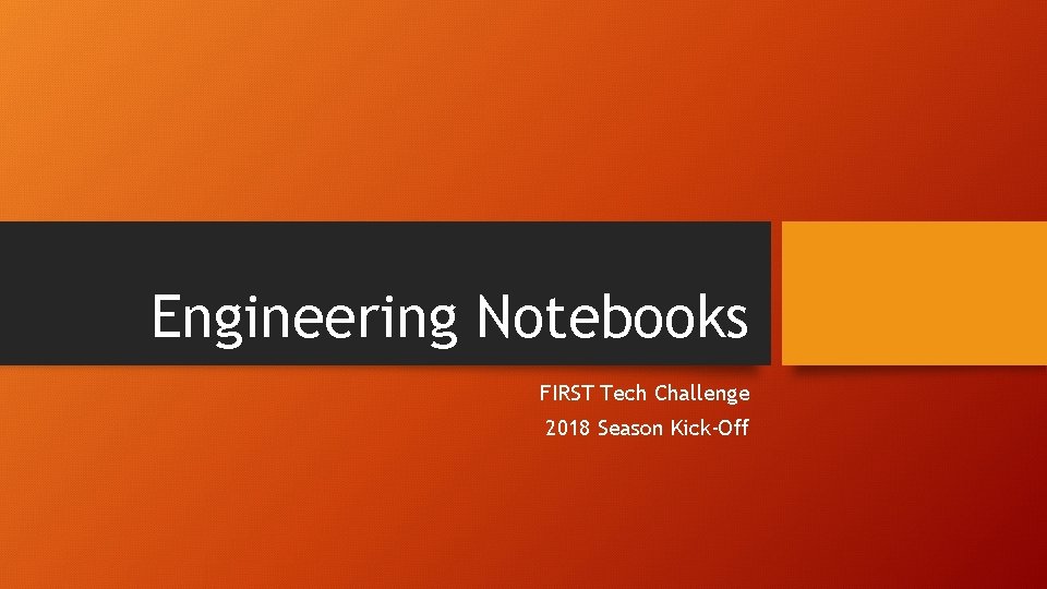 Engineering Notebooks FIRST Tech Challenge 2018 Season KickOff