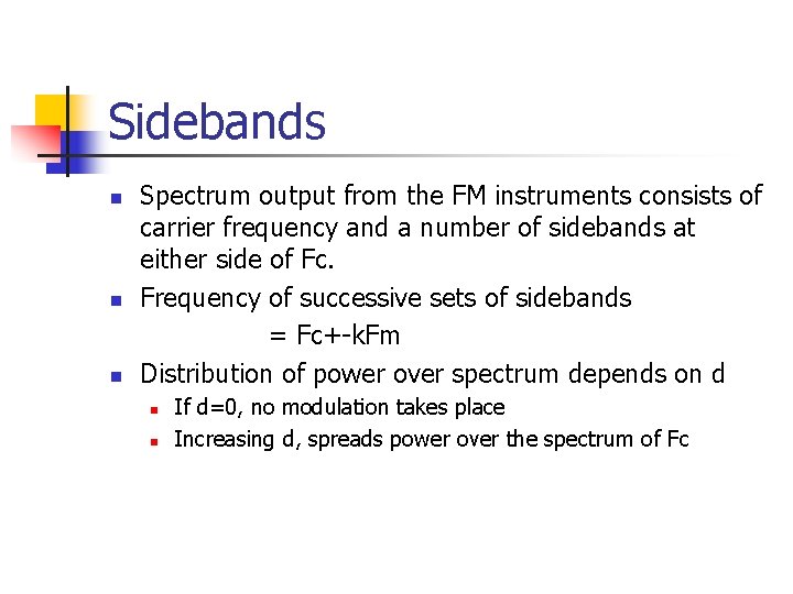 Frequency Modulation n n Introduced by John Chowning