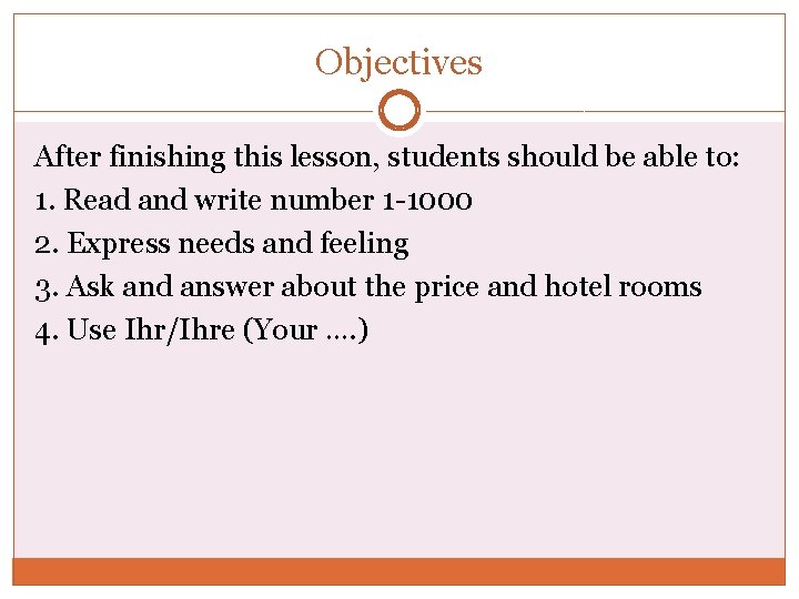 Lektion 4 IM HOTEL Objectives After finishing this