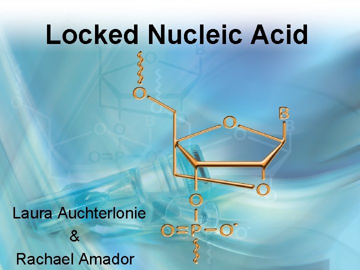 Locked Nucleic Acid Laura Auchterlonie Rachael Amador Structure