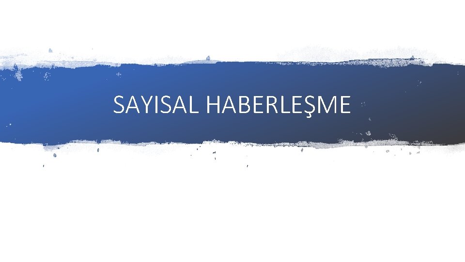 SAYISAL HABERLEME Kanal letim Kapasitesi Saysal Tayc Modlasyonu