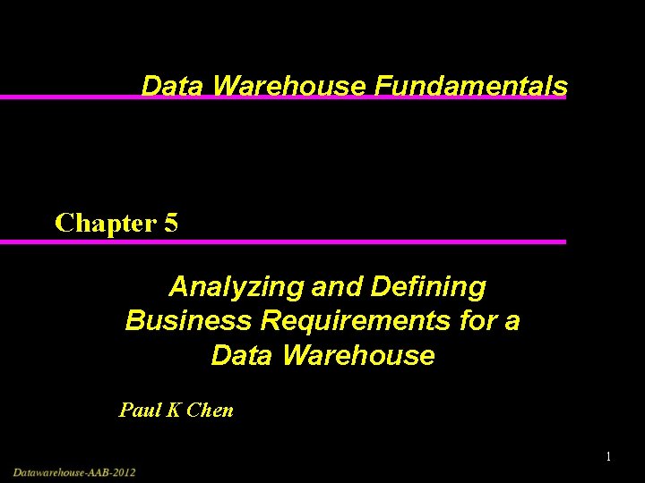 Data Warehouse Fundamentals Chapter 5 Analyzing and Defining