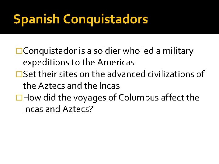 Spain builds an empire Entry Task Take out