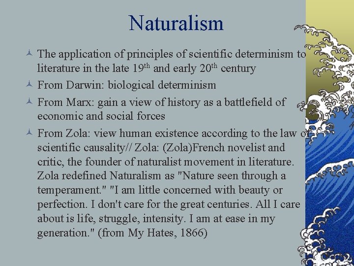 Naturalism The application of principles of scientific determinism