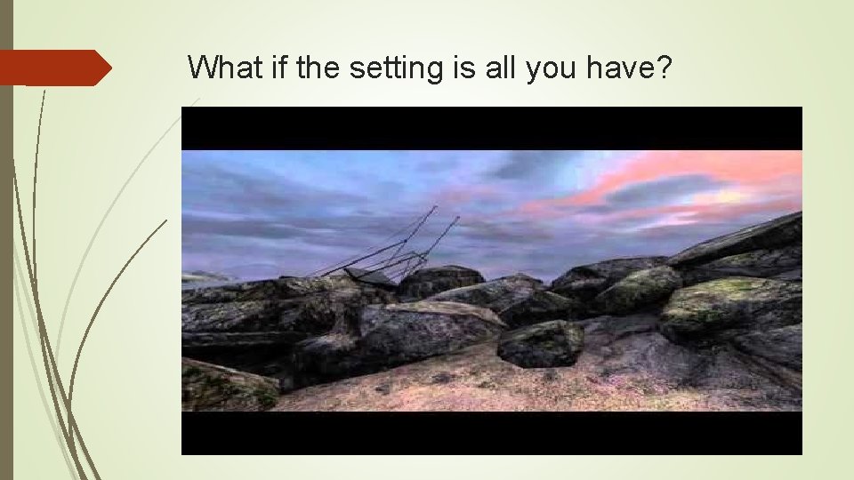 Where are We Now The Importance of setting