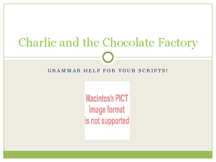 Charlie and the Chocolate Factory GRAMMAR HELP FOR
