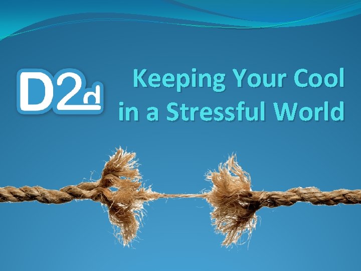 Keeping Your Cool in a Stressful World Taking