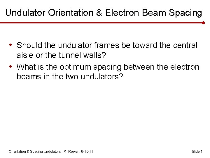 Undulator Orientation Electron Beam Spacing Should the undulator