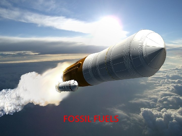 FOSSIL FUELS What are fossil fuels Fossil fuels