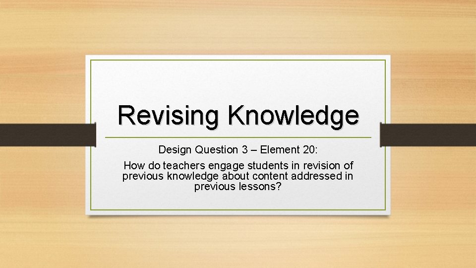 Revising Knowledge Design Question 3 Element 20 How