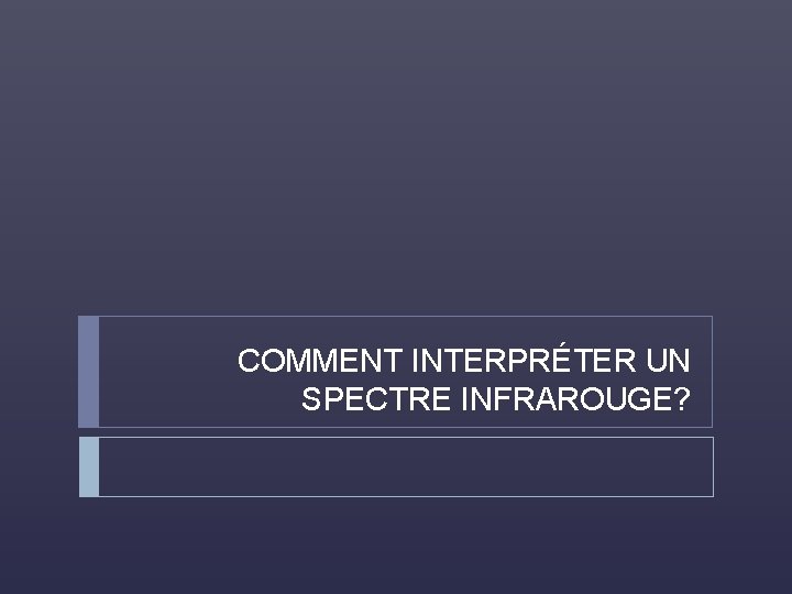 COMMENT INTERPRTER UN SPECTRE INFRAROUGE COMMENT FAIRE LANALYSE