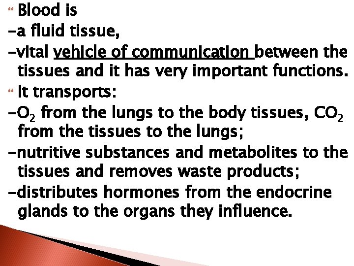 The properties of blood Blood is a fluid