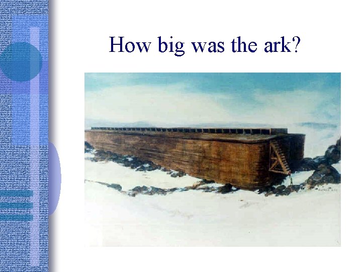 Noahs Ark Feasible or Unbelievable Is the Biblical