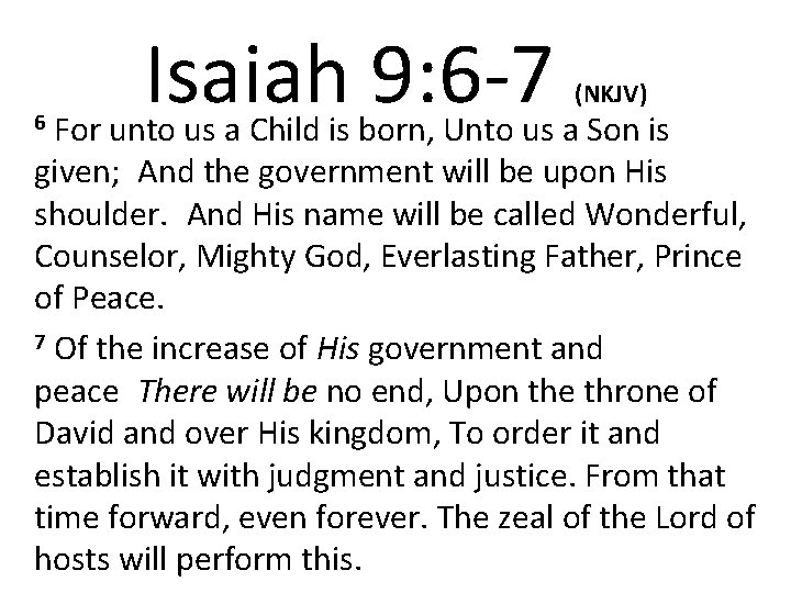 Isaiah 9 6 7 NKJV For unto us
