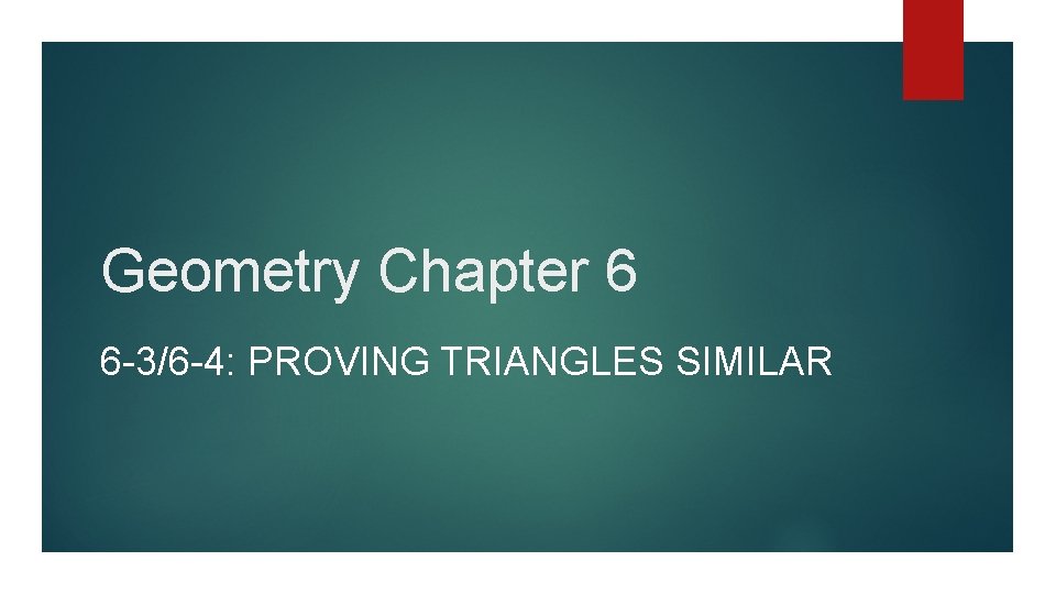 Geometry Chapter 6 6 36 4 PROVING TRIANGLES