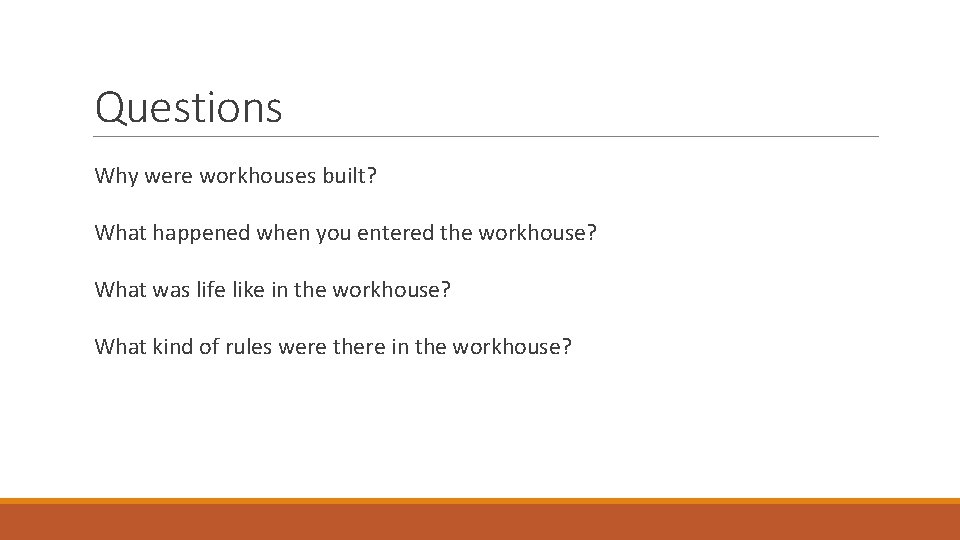 The workhouse Workhouses first began when a law