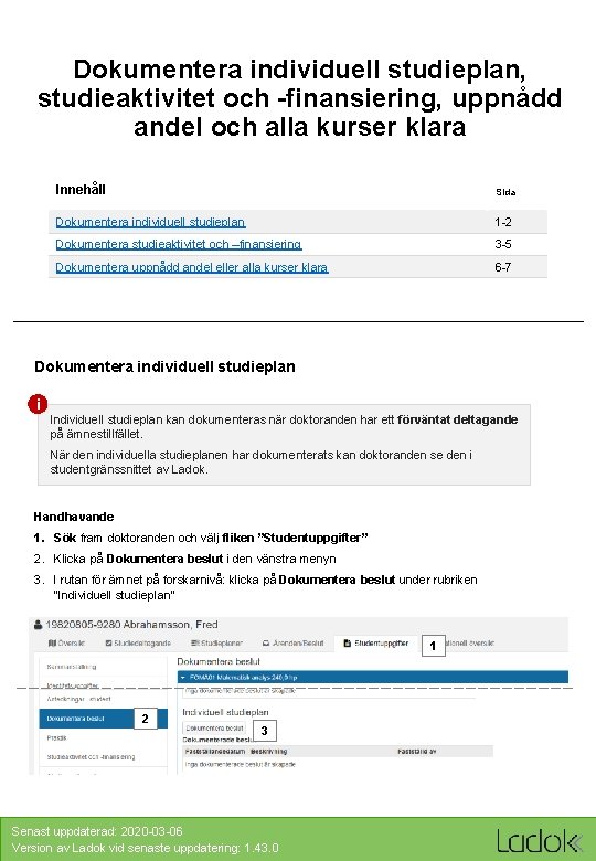 Dokumentera individuell studieplan studieaktivitet och finansiering uppndd andel