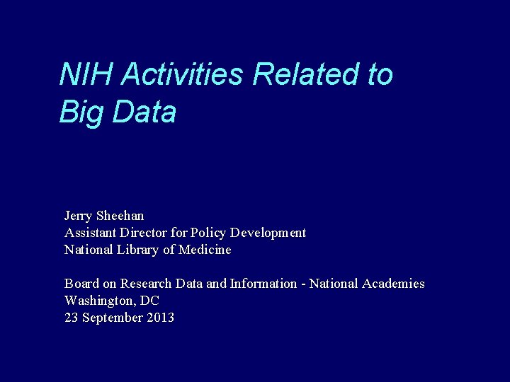 NIH Activities Related to Big Data Jerry Sheehan