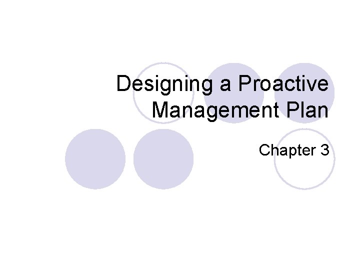 Designing a Proactive Management Plan Chapter 3 Keep
