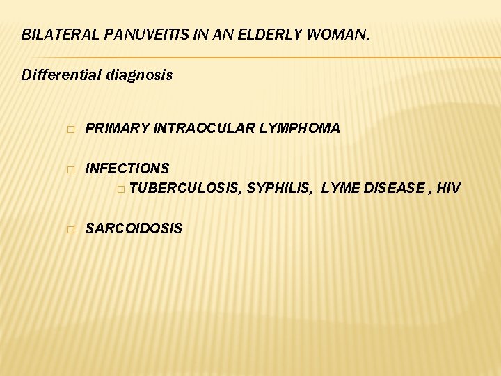 BILATERAL PANUVEITIS IN AN ELDERLY WOMAN Dra MC