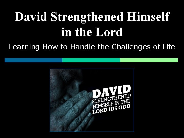 David Strengthened Himself in the Lord Learning How