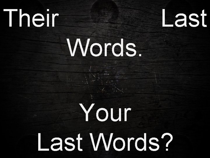 Take to heart all the words by which