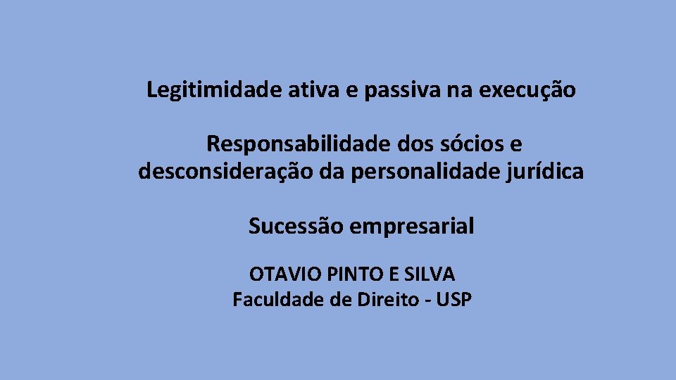 Legitimidade ativa e passiva na execuo Responsabilidade dos