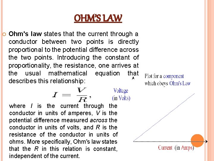 OHMS LAW Ohms law states that the current