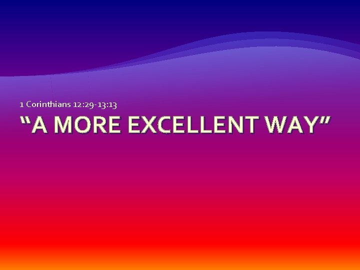 1 Corinthians 12 29 13 13 A MORE