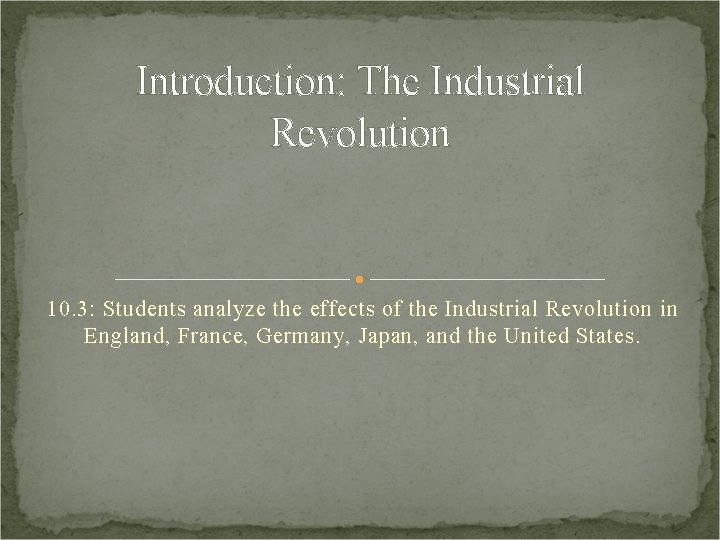 Introduction The Industrial Revolution 10 3 Students analyze