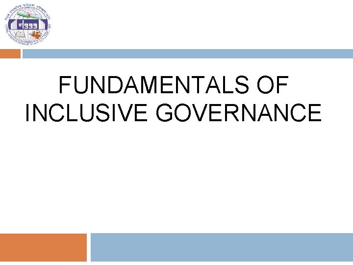 FUNDAMENTALS OF INCLUSIVE GOVERNANCE Inclusive Governance in Framework