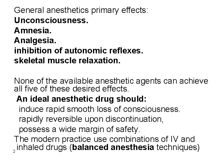 General Anesthetic Drugs 1 General anesthetics primary effects