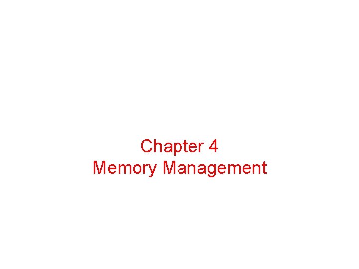 Chapter 4 Memory Management 4 0 Memory Management