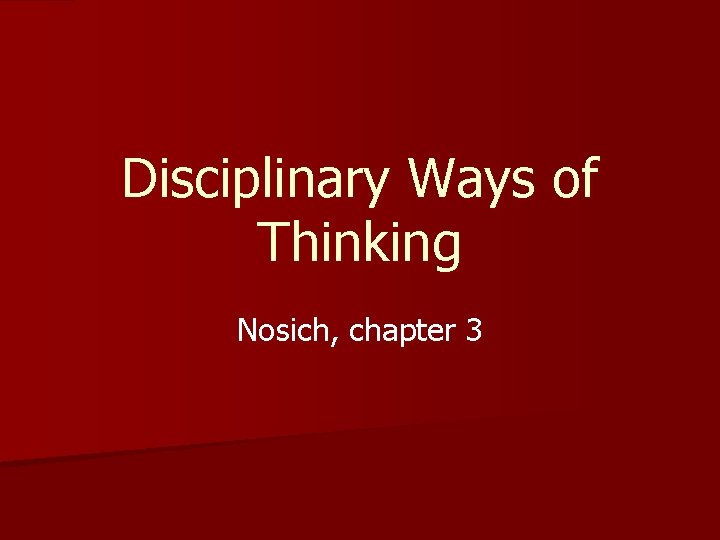 Disciplinary Ways of Thinking Nosich chapter 3 WHAT