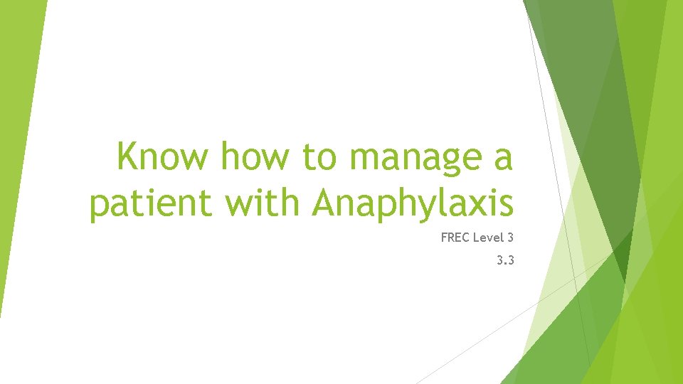 Know how to manage a patient with Anaphylaxis