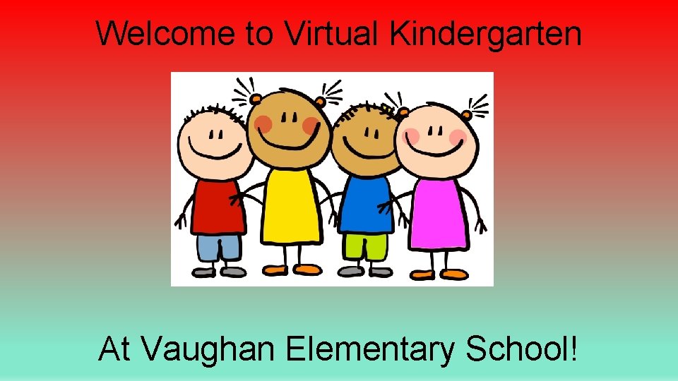 Welcome to Virtual Kindergarten At Vaughan Elementary School