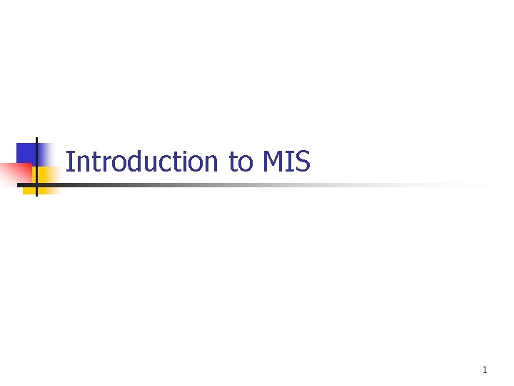 Introduction to MIS 1 Information systems ORGANIZATIONS TECHNOLOGY