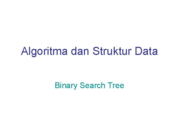 Algoritma dan Struktur Data Binary Search Tree Konsep